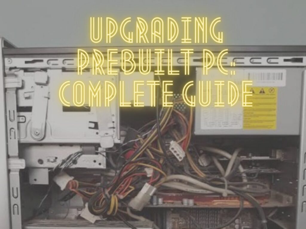 Upgrading Prebuilt PC: The Definitive Guide - Tech4Gamers