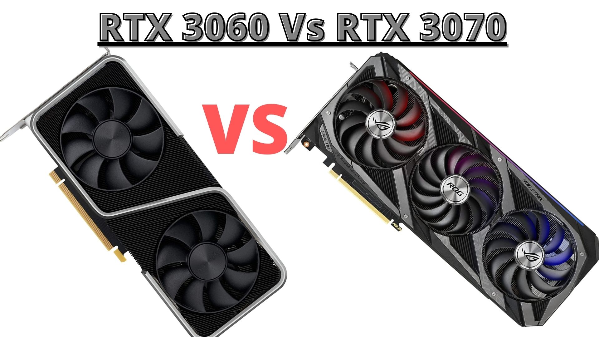 RTX 3060 Vs RTX 3070 Is The Difference Worth It Tech4Gamers