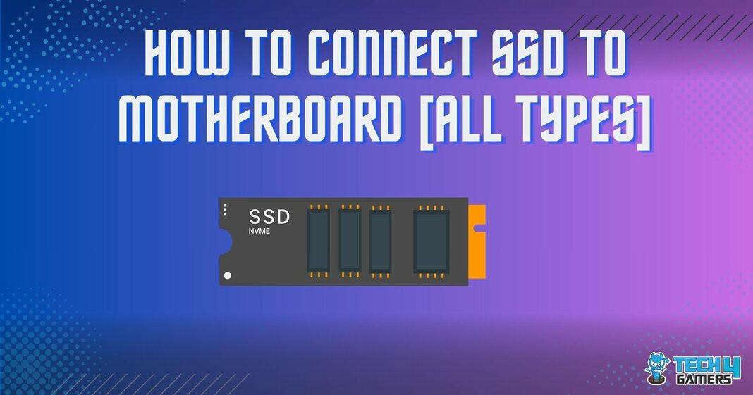How To Connect SSD To Motherboard [All Types] - Tech4Gamers