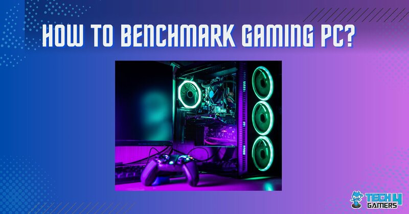 How To Benchmark Gaming PC