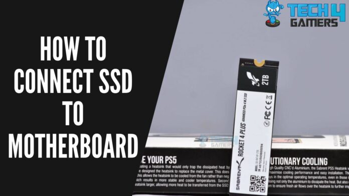 How To Connect SSD To Motherboard [All Types] - Tech4Gamers