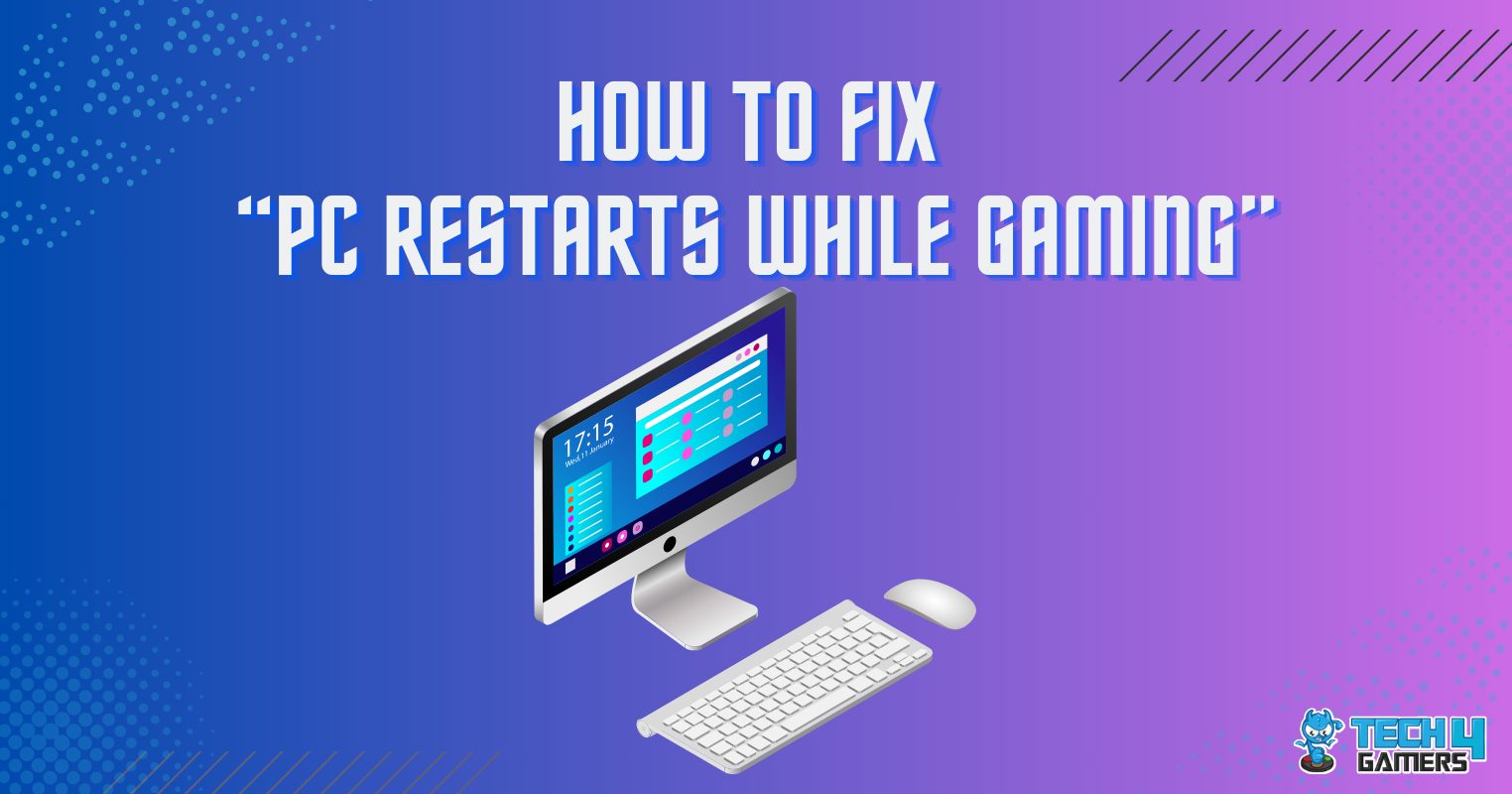 PC Restarts While Gaming [SOLVED] - Tech4Gamers