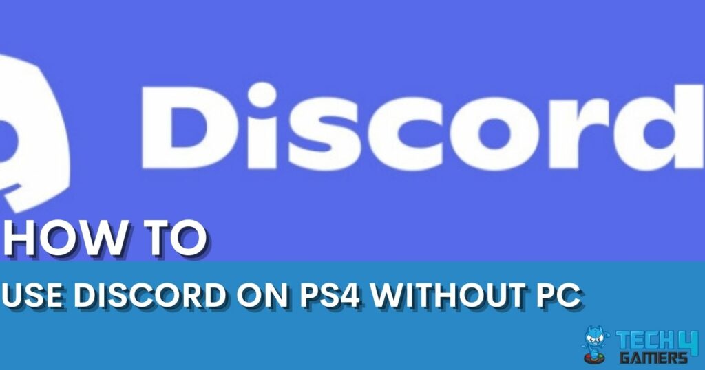 How To Use Discord On PS4 Without PC [2023] - Tech4Gamers
