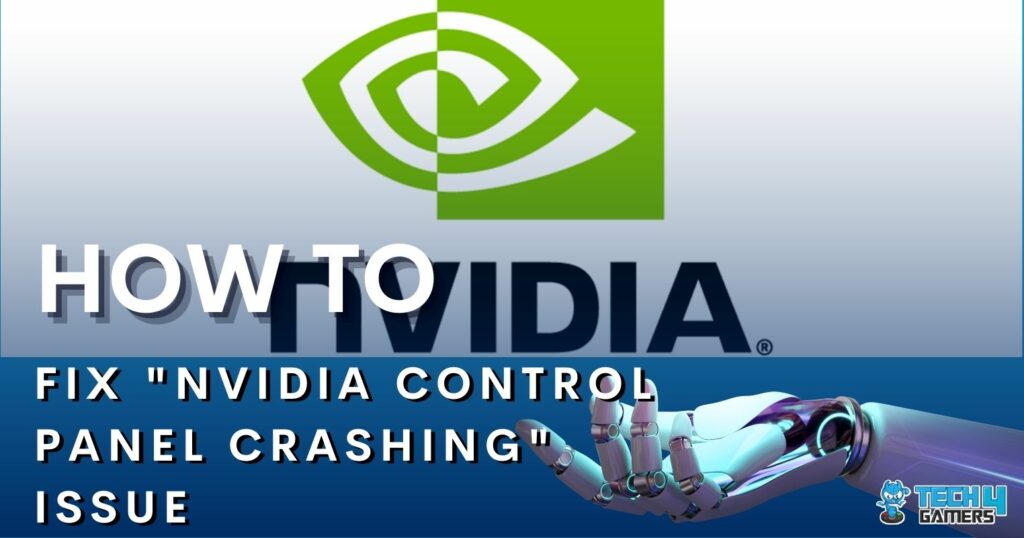 How To Fix Nvidia Control Panel Crashing [2023] - Tech4Gamers
