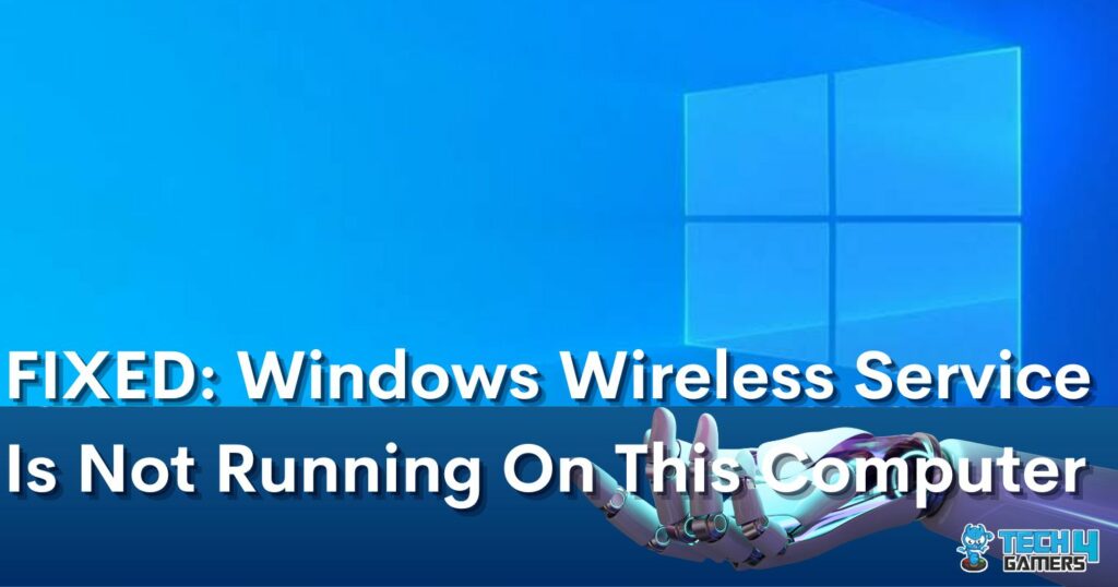 FIXED: Windows Wireless Service Is Not Running On Computer