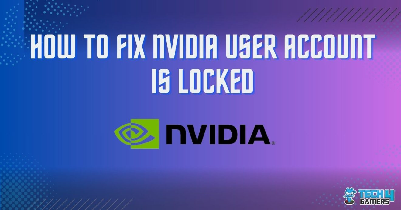 How To Fix ""NVIDIA User Account Is Locked": Our Top Methods - Tech4Gamers