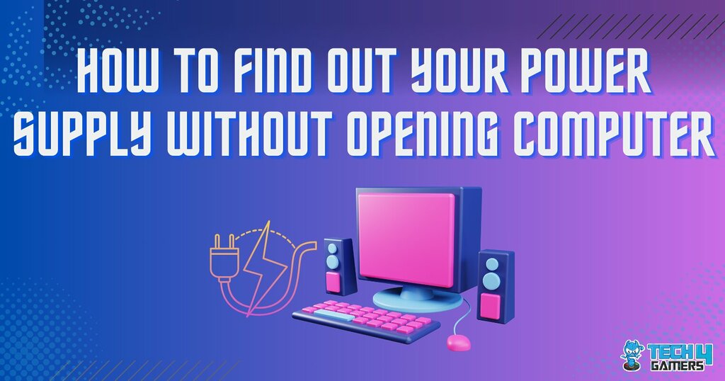 How To Find Out Your Power Supply Without Opening Computer?