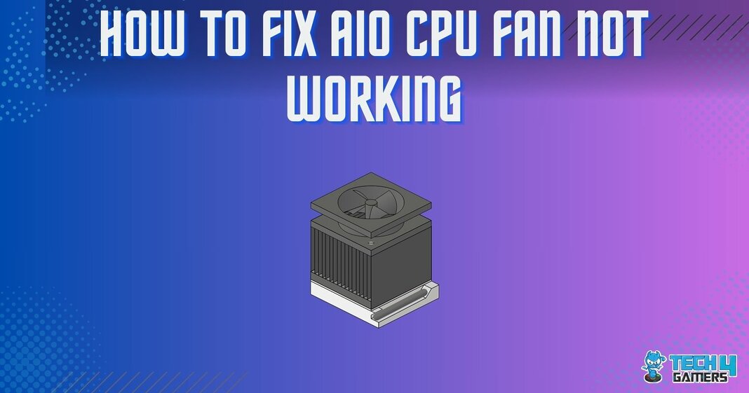 How To Fix AIO CPU Fan Not Working - Tech4Gamers