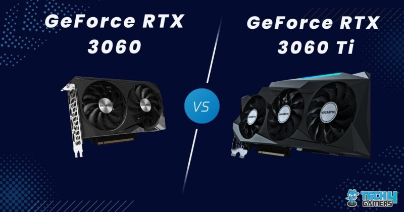 RTX 3060 Vs 3060 Ti: We Tested Both - Tech4Gamers