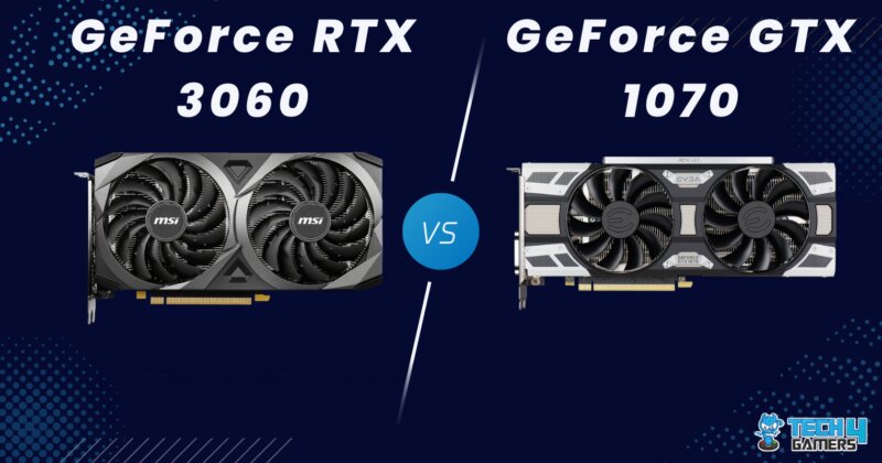 RTX 3060 Vs GTX 1070: We Benchmarked Both - Tech4Gamers