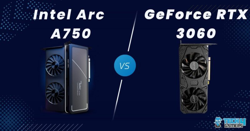 ARC A750 Vs RTX 3060: We Tested Both - Tech4Gamers