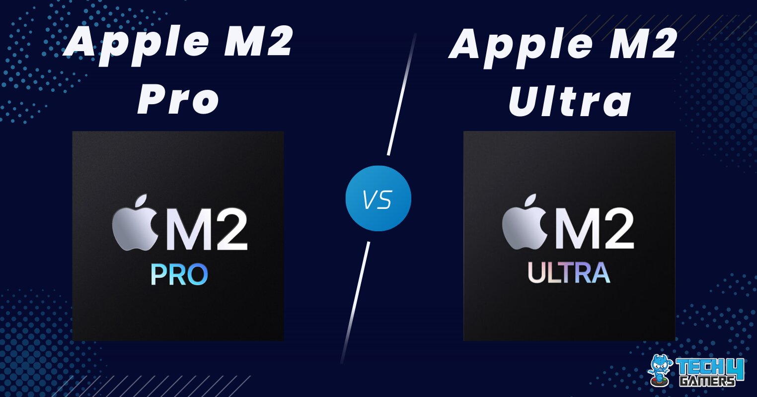 Apple M2 Ultra Vs Apple M2 Pro [Specifications And Differences]