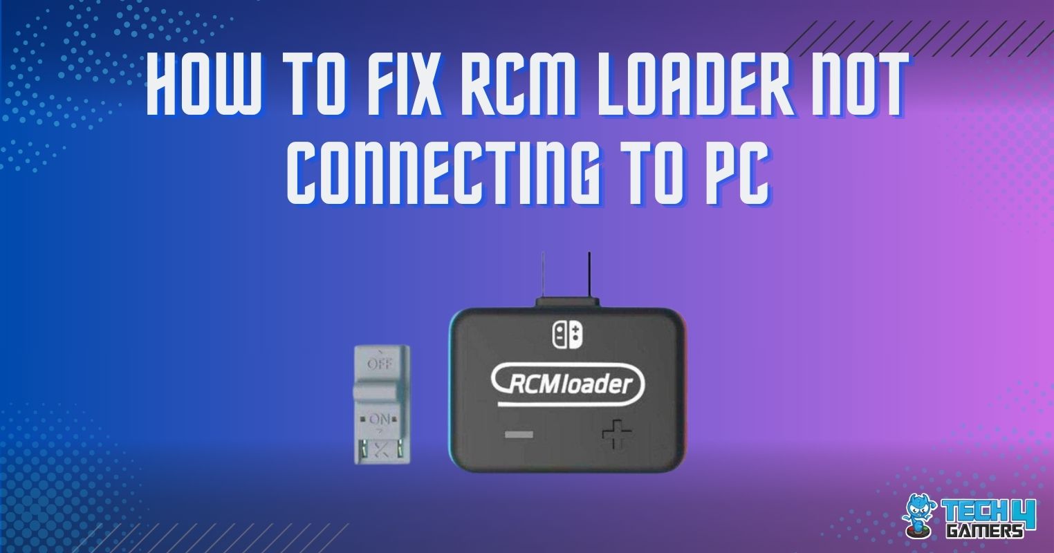 FIXED: RCM Loader Not Connecting To PC - Tech4Gamers