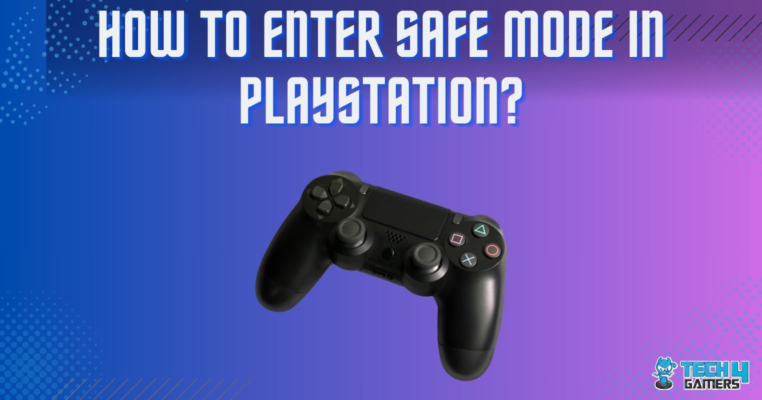 How To Enter Safe Mode In PlayStation? - Tech4Gamers