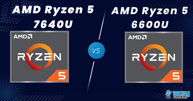 Ryzen 5 7640U Vs Ryzen 5 6600U: Our Recommendation - Tech4Gamers
