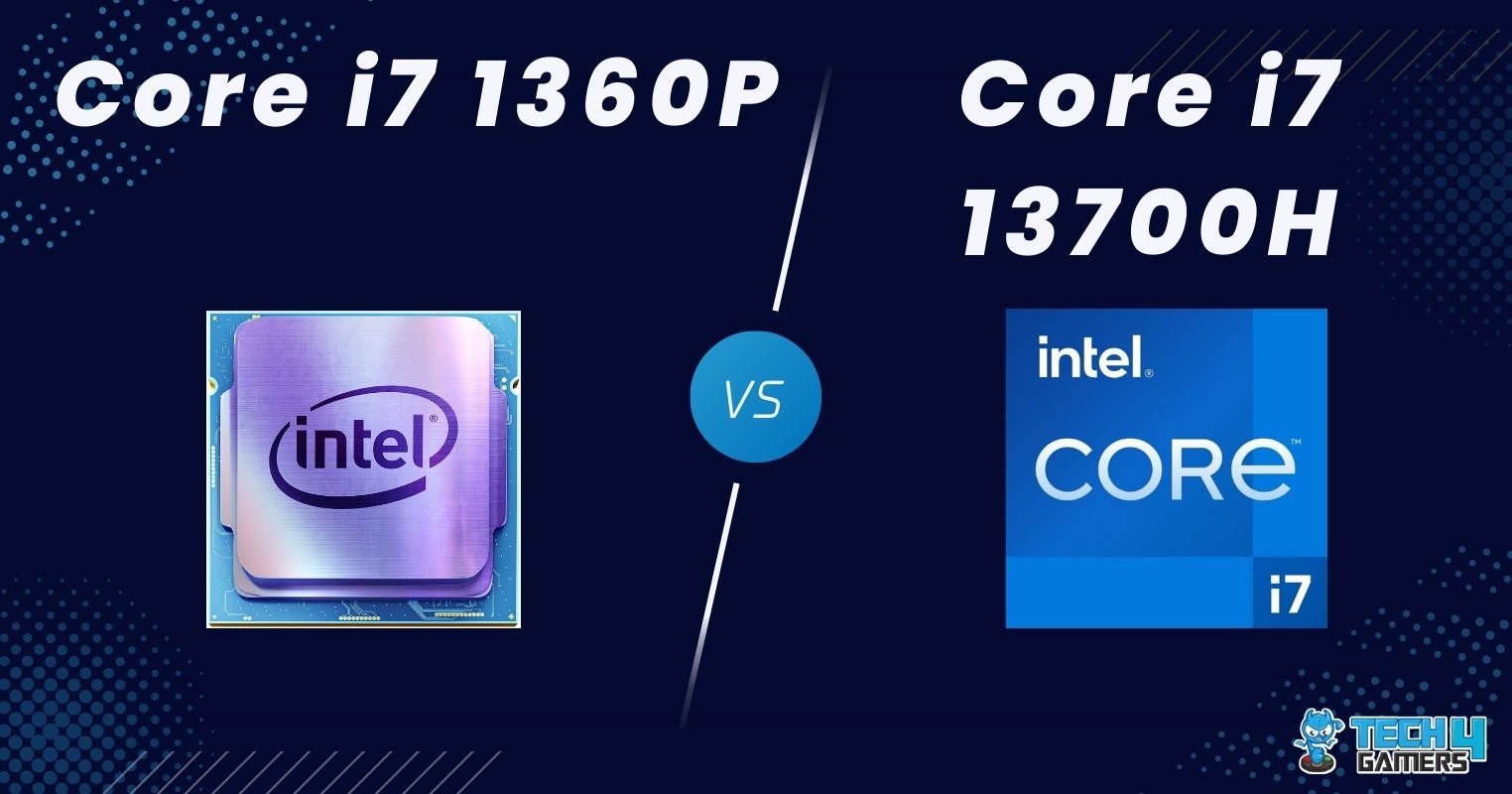 Core i7 1360P Vs Core i7 13700H: We Tested Both - Tech4Gamers