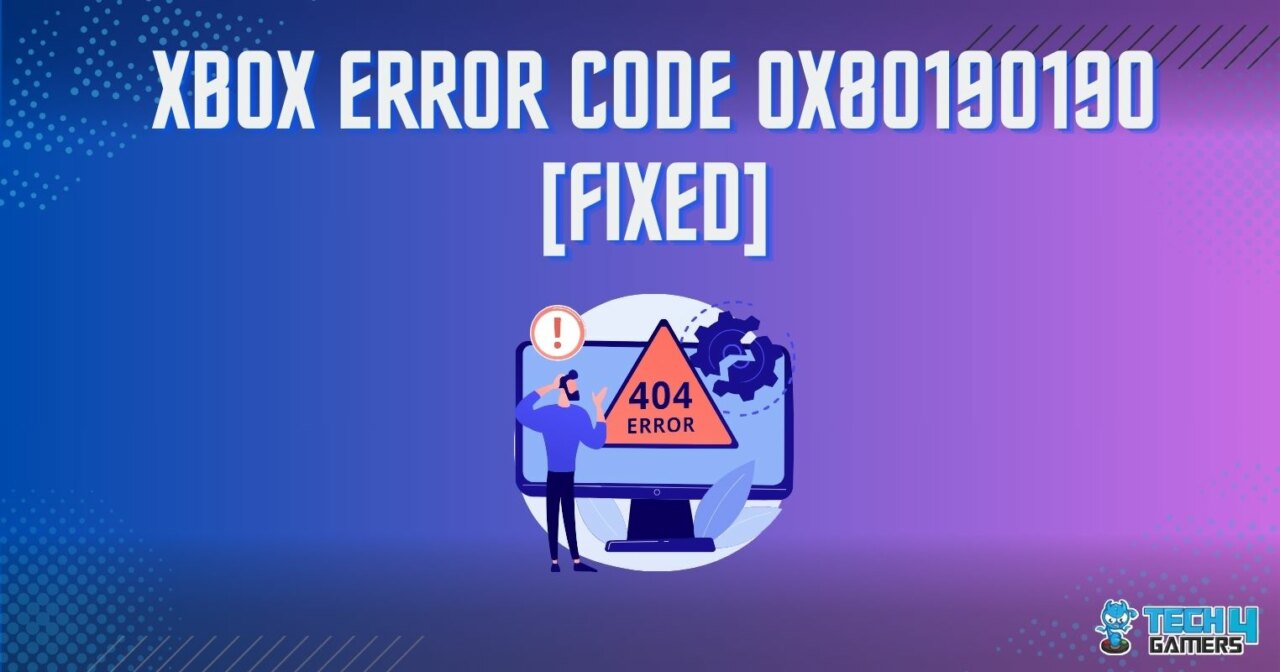 Xbox Error Code 0X80190190 [Our Detailed Guide] - Tech4Gamers