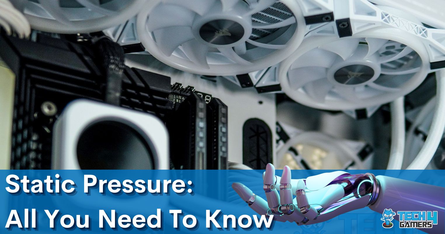Static Pressure: Dynamic, Airflow & More Explained - Tech4Gamers