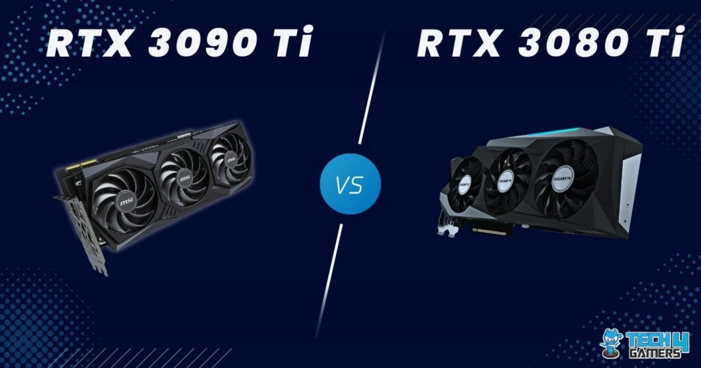 RTX 3090 Ti Vs RTX 3080 Ti: We Tested Both - Tech4Gamers