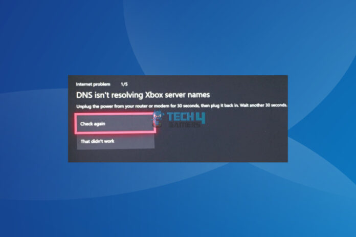 DNS Isn’t Resolving Xbox Server Names [Our Quick Fixes] - Tech4Gamers