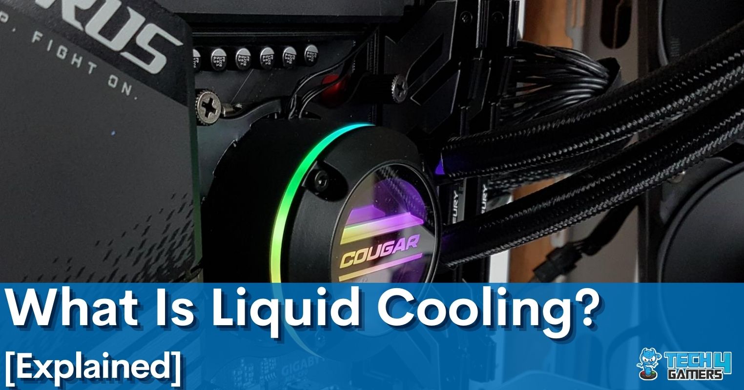 Liquid Cooling [What, Why, How To Install] - Tech4Gamers