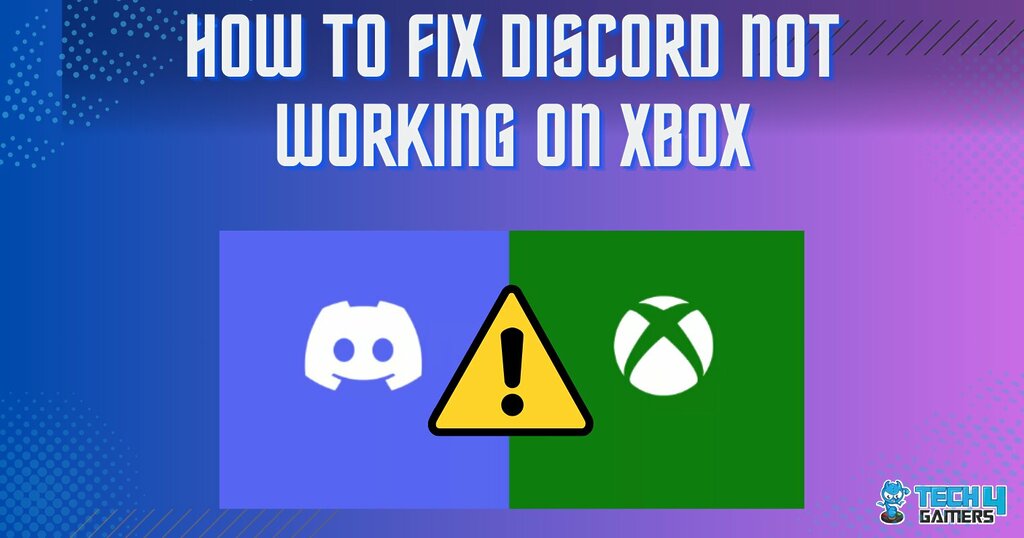 How To Fix Discord Not Working On Xbox? - Tech4Gamers