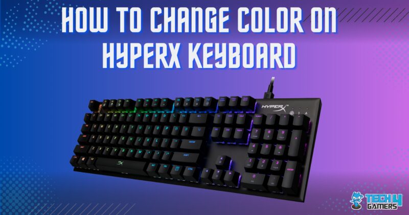 How To Change HyperX Keyboard Color? - Tech4Gamers
