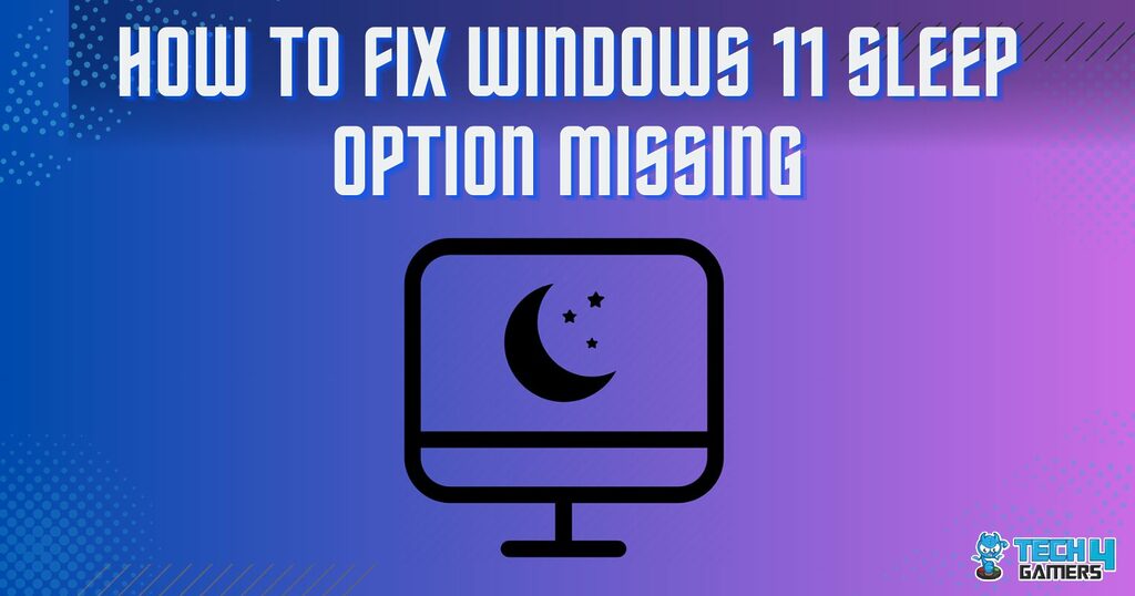 How I Fixed the Missing Sleep Option in Windows 11 - Tech4Gamers