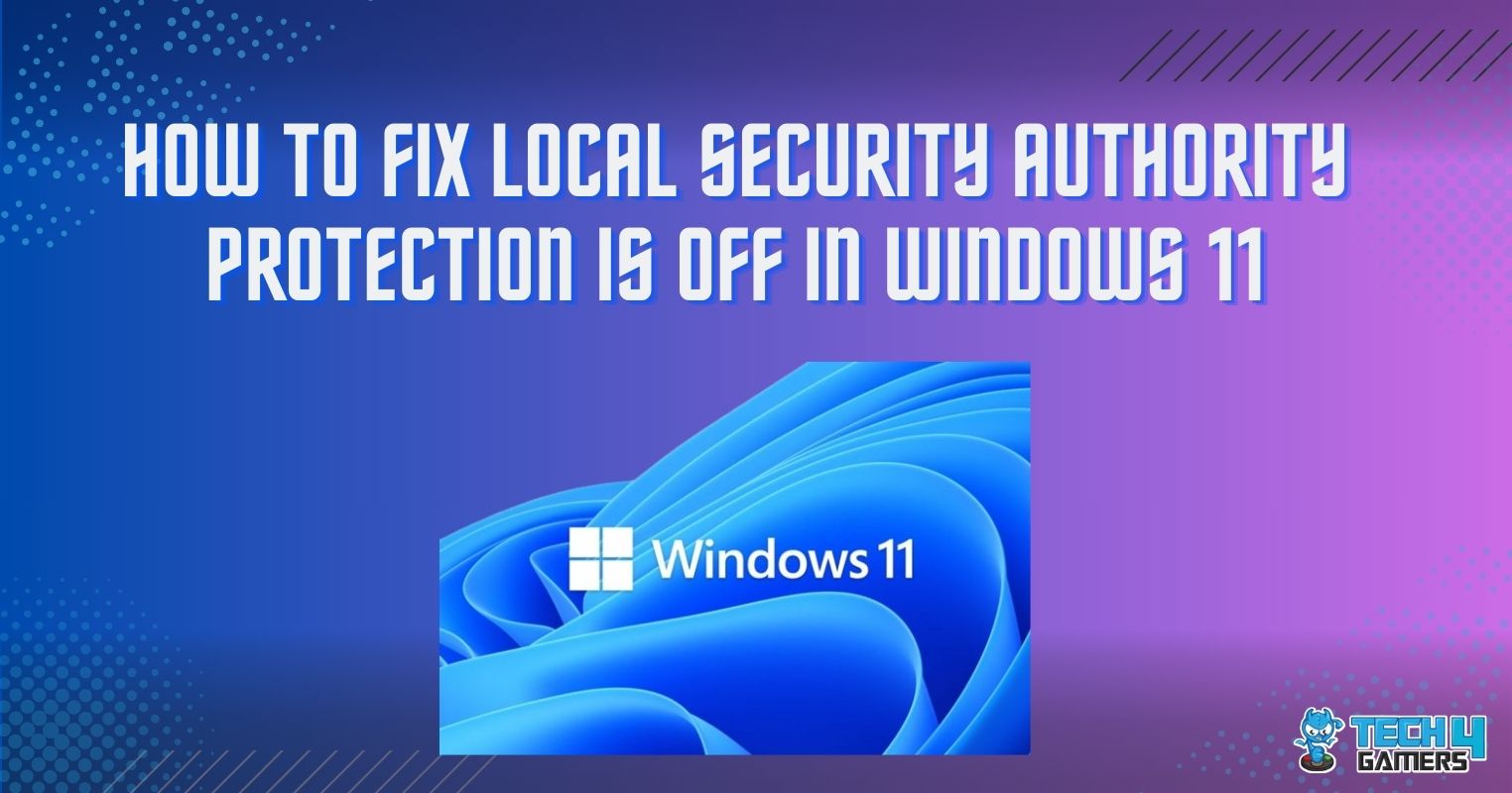 Our Proven Fixes: Local Security Authority Protection Is Off In Windows ...