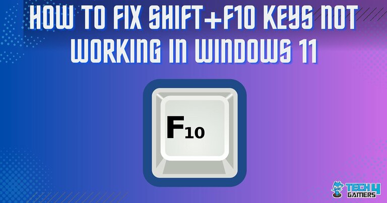 How To Fix Shift F10 Not Working In Windows 11? - Tech4Gamers