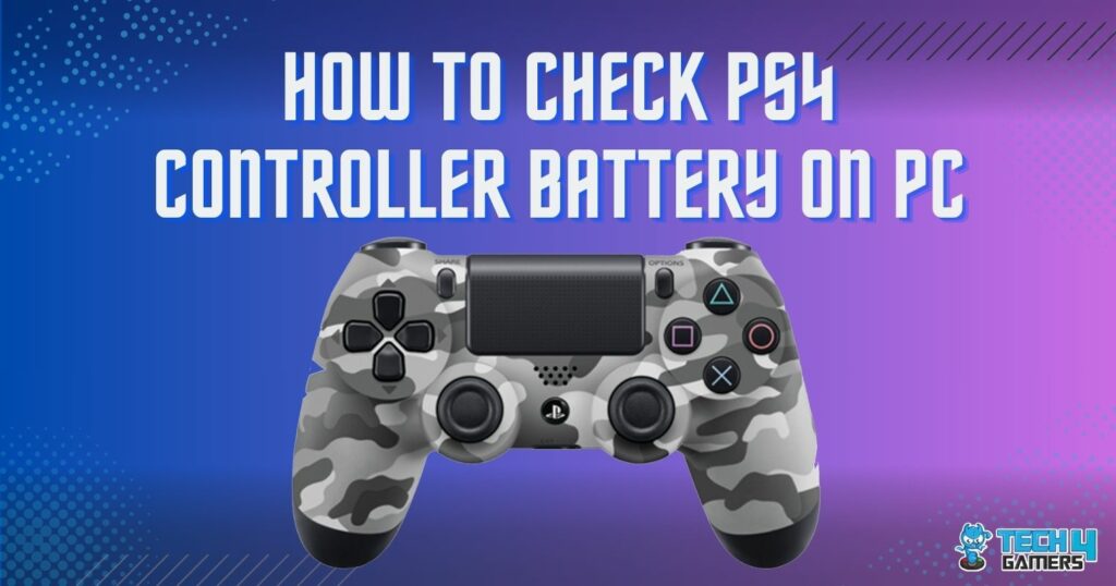 How To Check PS4 Controller Battery On PC? [Our 3 Proven Methods]