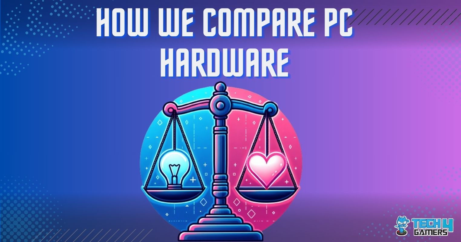 How We Compare PC Hardware - The Inside Scoop - Tech4Gamers