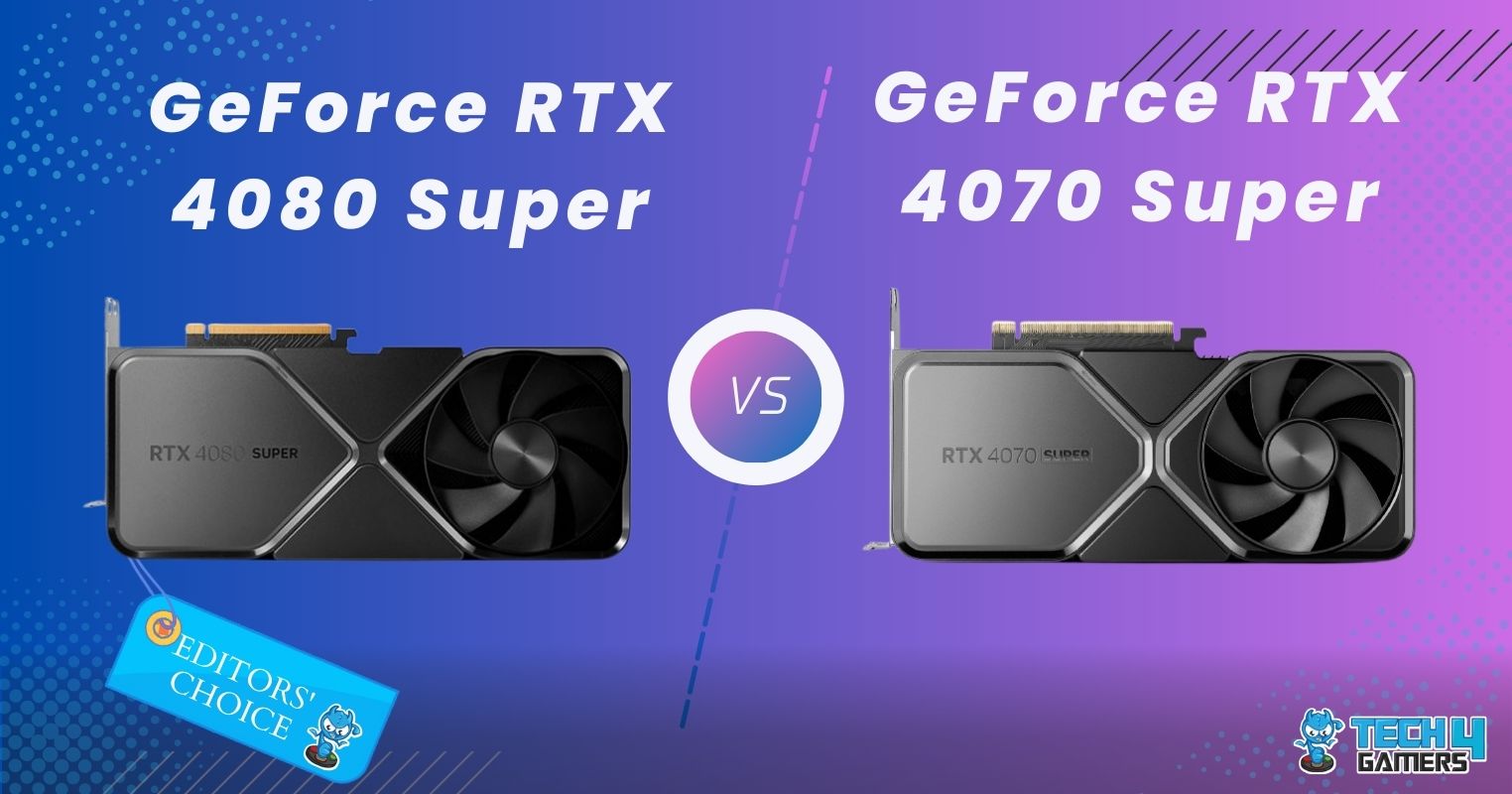 RTX 4070 Super Vs RTX 4080 Super: Our Recommendation