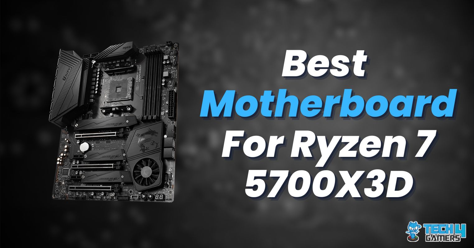 Best Motherboards For Ryzen 7 5700X3D: Expert Recommendations