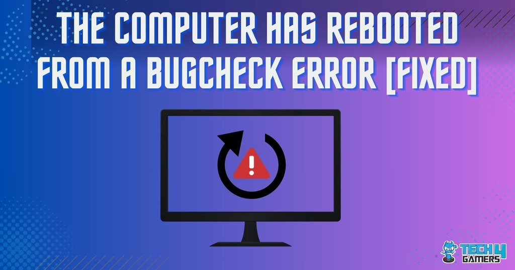 The Computer Has Rebooted From A Bugcheck Error [Our Ultimate Guide ...