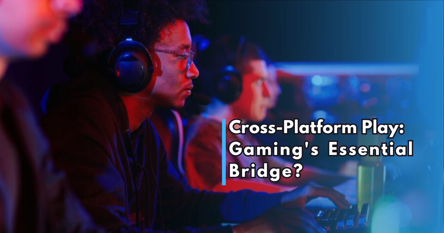 Is Cross-Platform Play the Key to the Future of Gaming? - Tech4Gamers