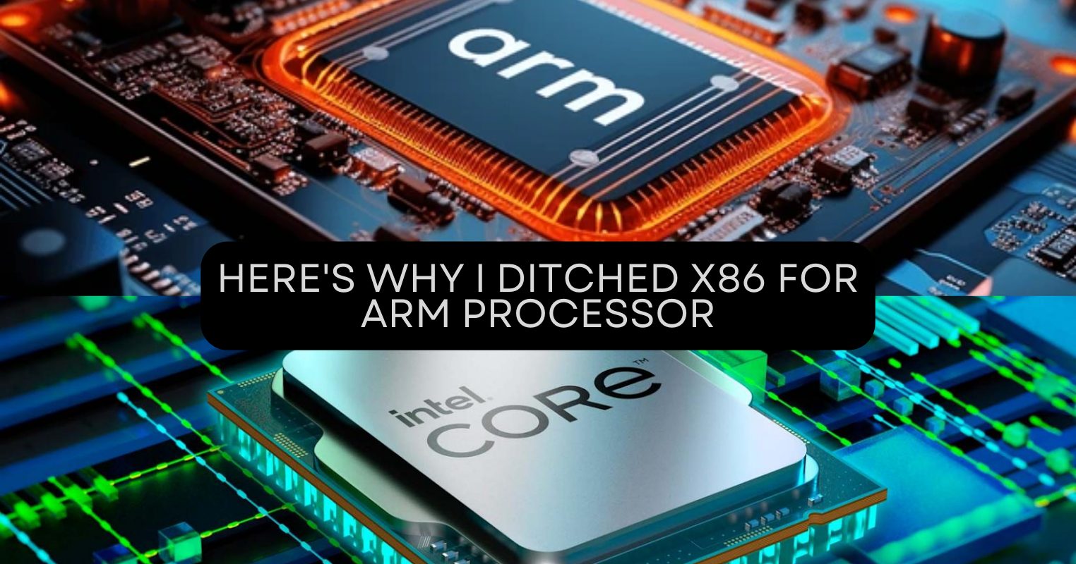 Here's Why I Ditched x86 For ARM Processor - Tech4Gamers