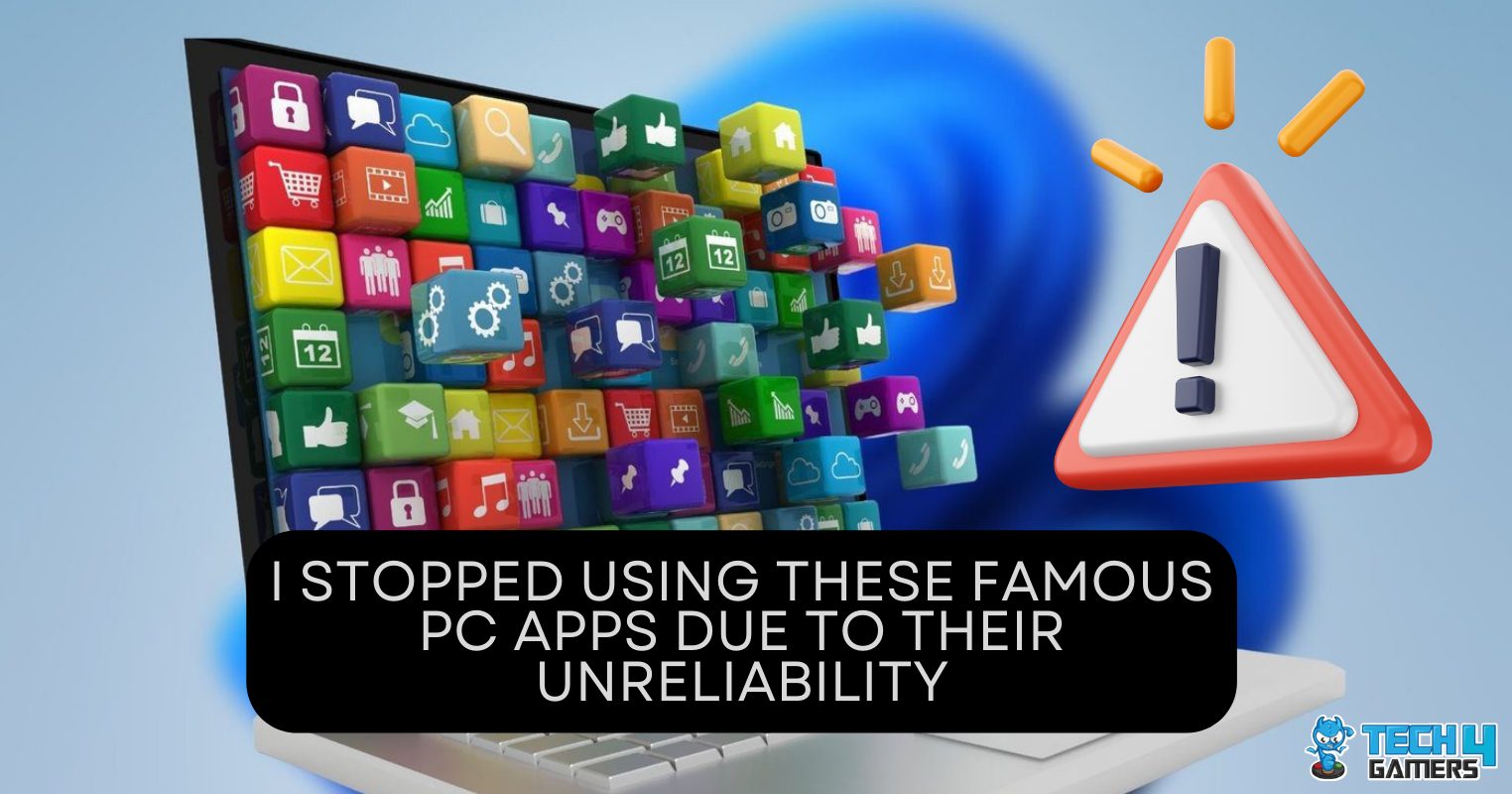 I Stopped Using These Famous PC Apps Due To Their Unreliability ...