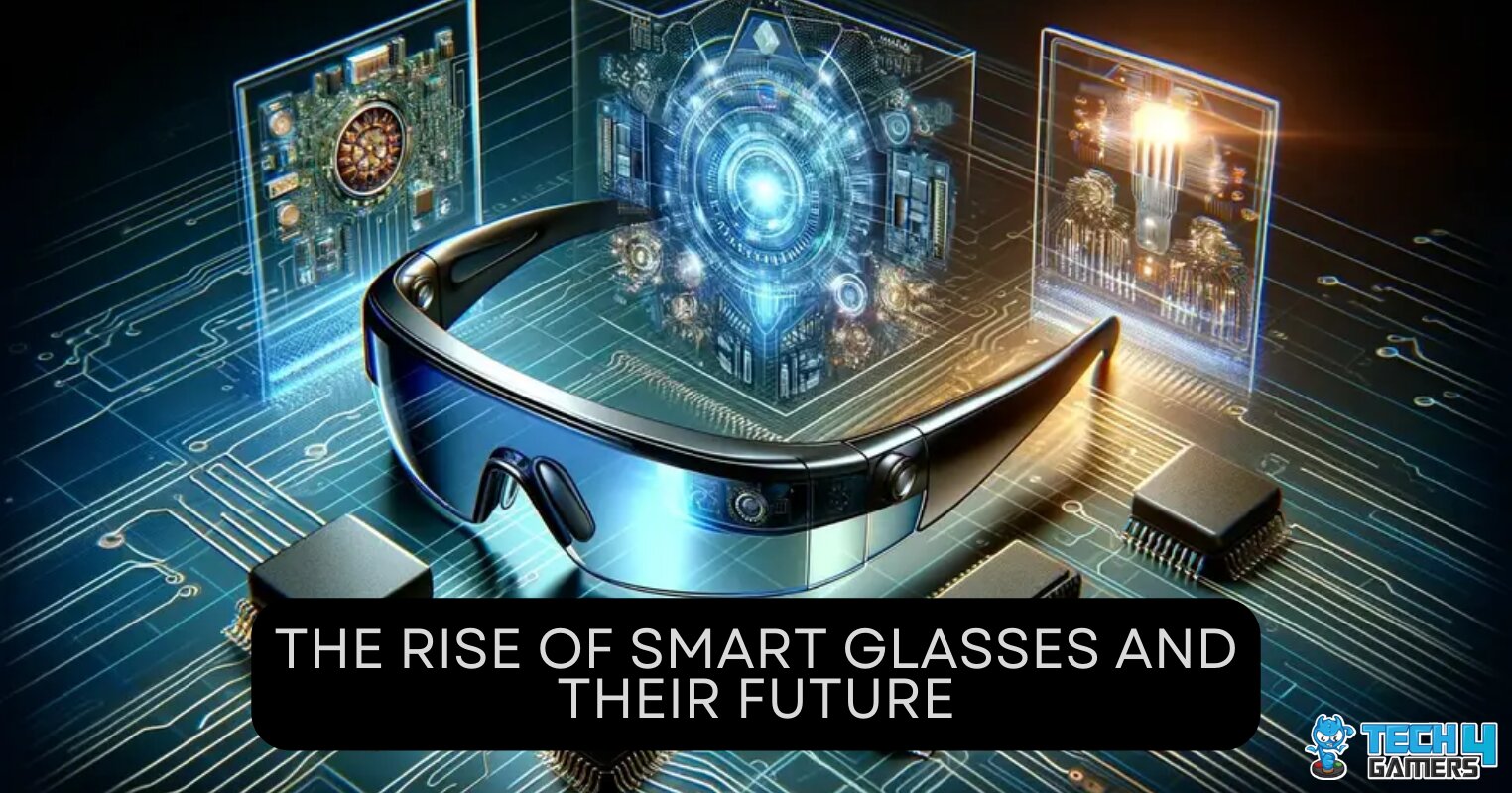 The Rise of Smart Glasses And The Future of Tech - Tech4Gamers