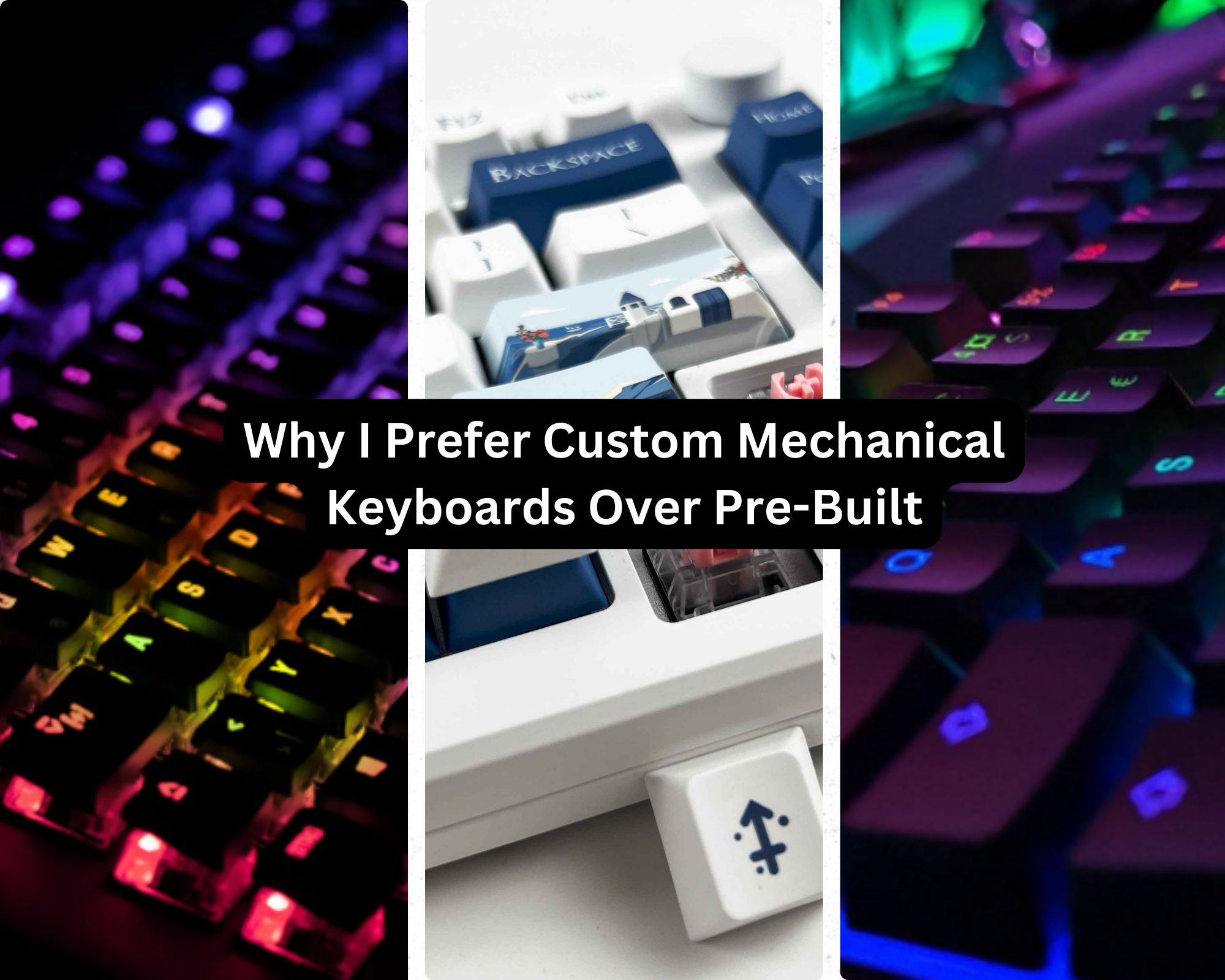 Why I Prefer Custom Mechanical Keyboards Over Pre-Built - Tech4Gamers