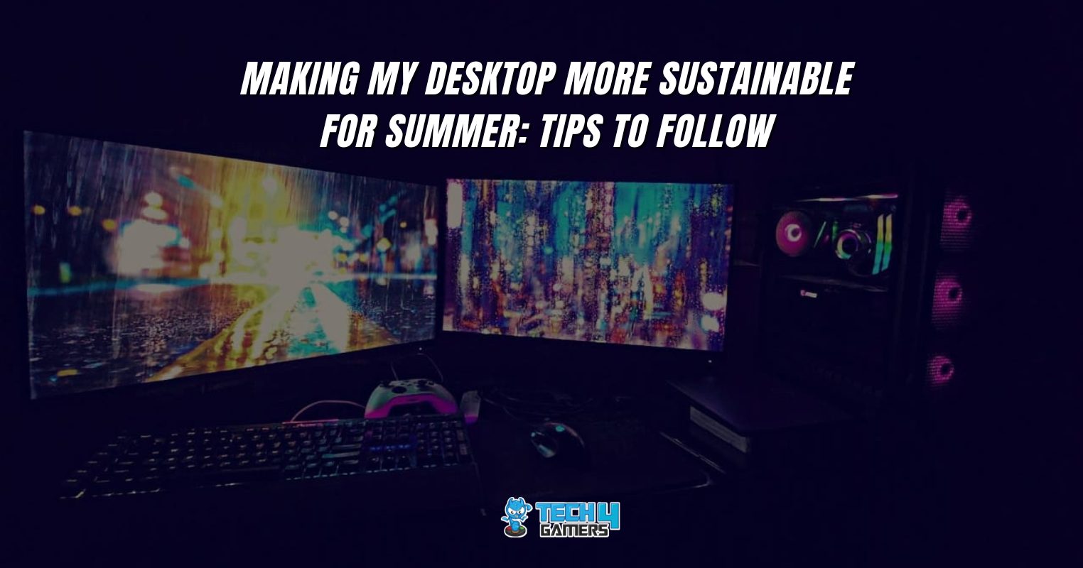 Making My Desktop More Sustainable For Summer: Tips To Follow