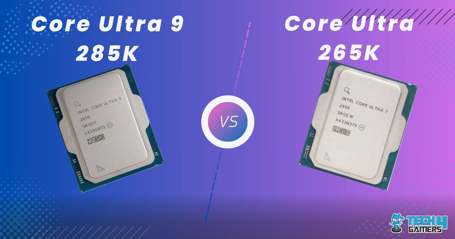 Core Ultra 9 285K Vs Core Ultra 7 265K: Our Analysis - Tech4Gamers